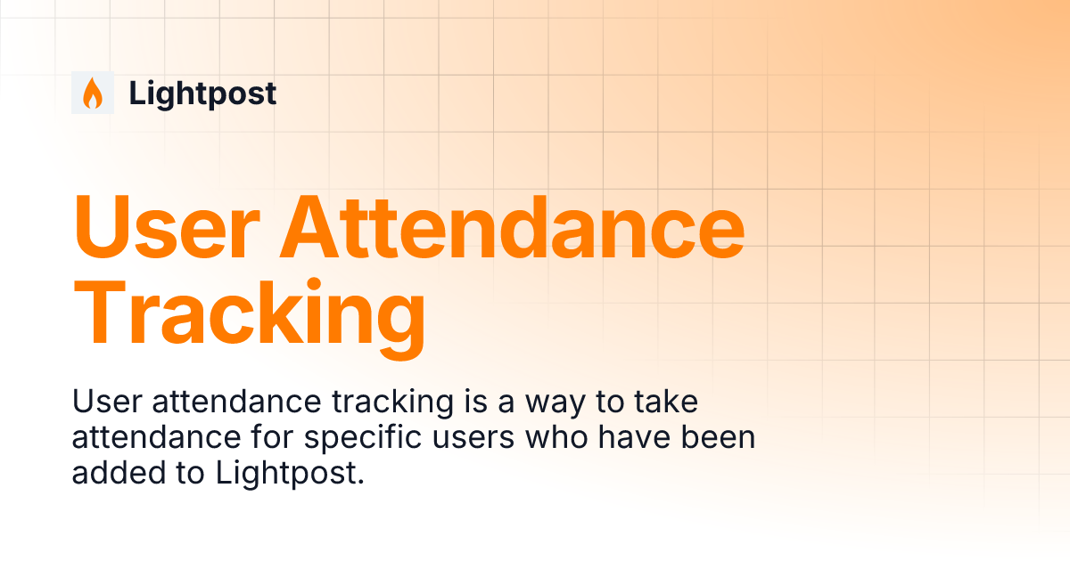 User Attendance Tracking | Lightpost